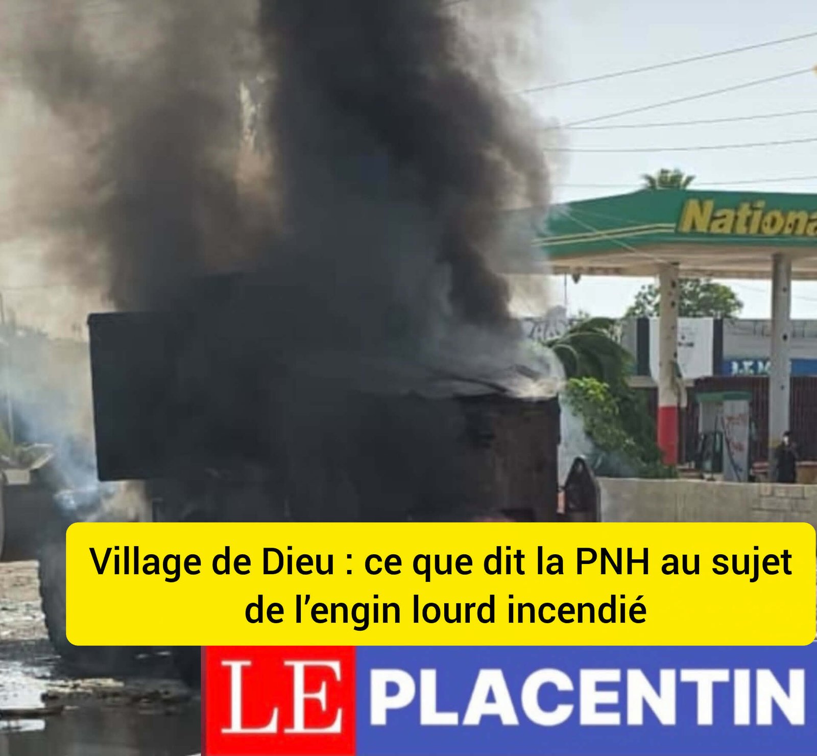 Village de Dieu : ce que dit la PNH au sujet de l’engin lourd incendié