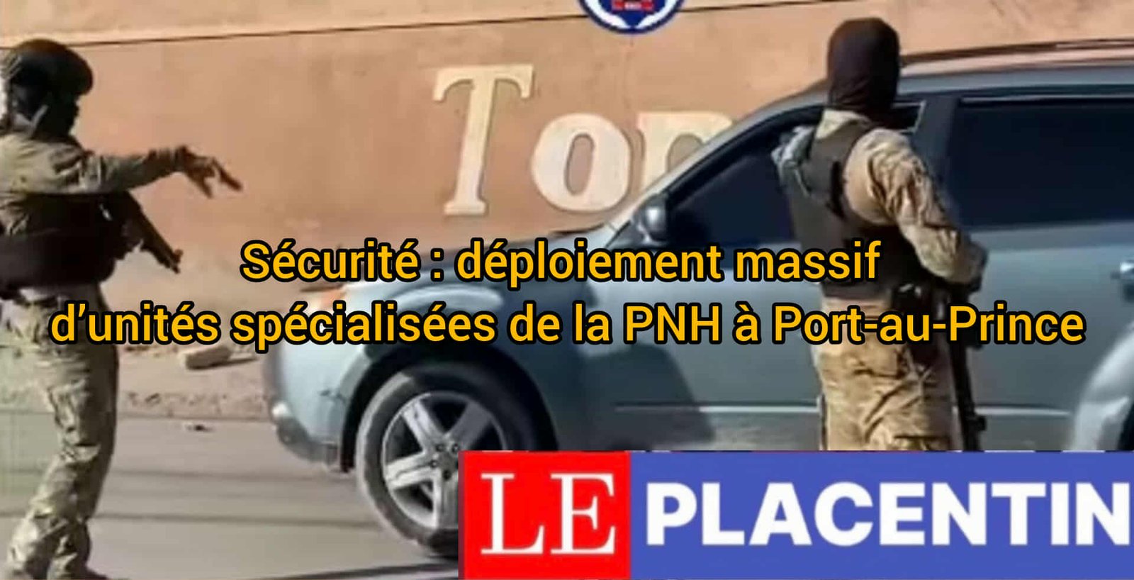 Sécurité : déploiement massif d’unités spécialisées de la PNH à Port-au ...